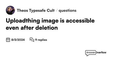 Uploadthing Image Is Accessible Even After Deletion Theos Typesafe