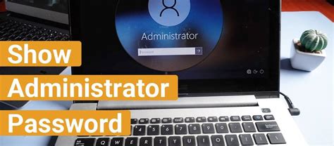 How To Show Administrator Password Using Cmd