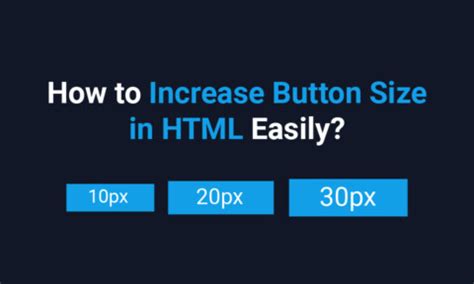 How To Increase Button Size In HTML Using CSS Javascript