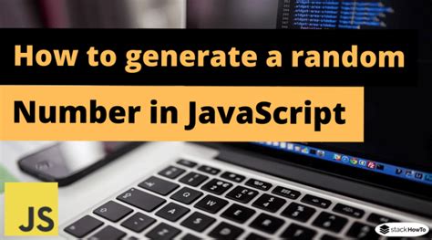 How to generate a random number in JavaScript - StackHowTo