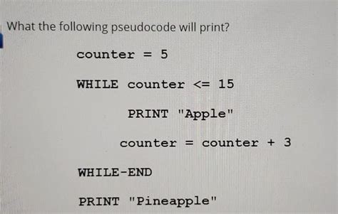 Solved What The Following Pseudocode Will Print Counter 5