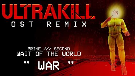 War Wait Of The World Ultrakill Ost Remix Youtube