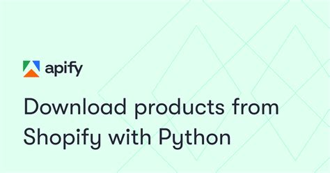 Download Products From Shopify With Python · Apify