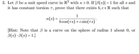 solved 3 let ß be a unit speed curve in r3 with k 0