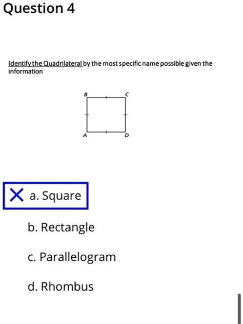 Solved Question 4 Identifythe Quadrilateralby The Most Specific Name Possible Given The