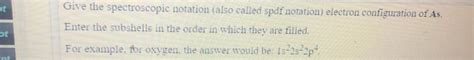 Solved Ot Give The Spectroscopic Notation Also Called Spdf