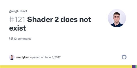 Shader 2 Does Not Exist Issue 121 Gre Gl React GitHub