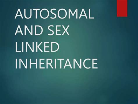 Inheritance Autosomal And Sex Linkedppt
