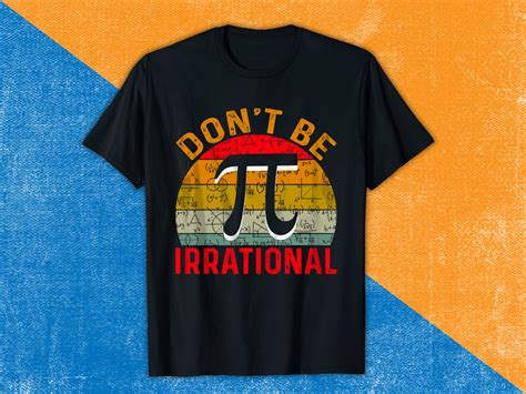 Dont Be Irrational Pi Day T Shirt Graphic By Mrshimulislam · Creative
