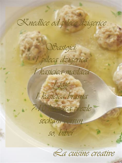 La cuisine creative: Fina supica sa knedlicama od pilece dzigerice