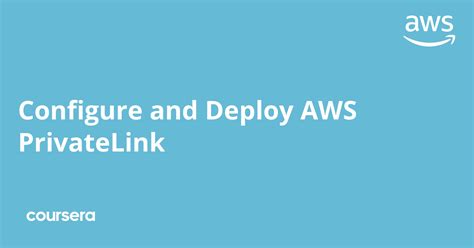 configure and deploy aws privatelink coursera