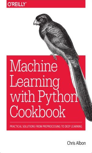 Machine Learning With Python Cookbook Practical Solutions From