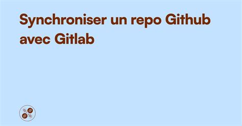 mathieu piton on linkedin synchroniser un repo github avec gitlab