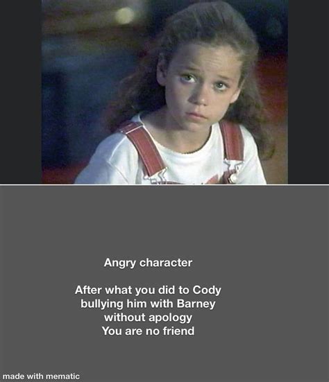 Me Yelling At Abby From Barney Grand Adventure By Nosuchluckhater1994