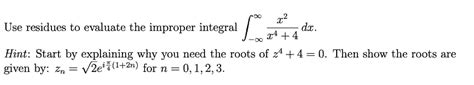 Solved Use Residues To Evaluate The Improper Integral