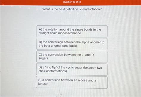 Solved What Is The Best Definition Of Mutarotation A The