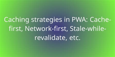Caching Strategies In PWA Cache First Network First Stale While