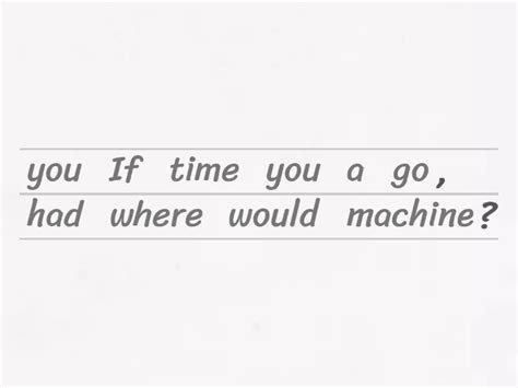 Second Conditional Unjumble Second Conditional Unjumble