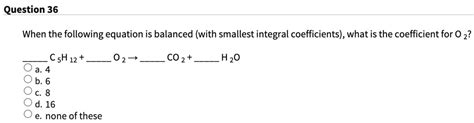 Solved When The Following Equation Is Balanced With The Smallest Integral Coefficients What
