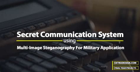 Secret Communication System Using Multi Image Steganography For Military Application Extrudesign