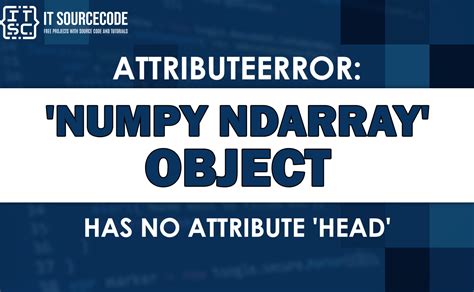 Attributeerror Numpy Ndarray Object Has No Attribute Head