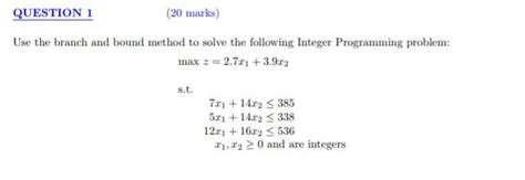 solved question 1 20 marks use the branch and bound method