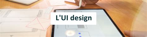 L UI Design Comment Concevoir Des Interfaces Utilisateur Efficaces