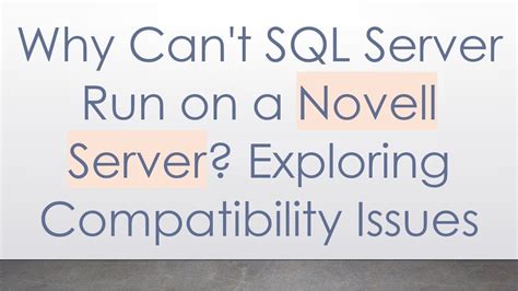 why can t sql server run on a novell server exploring compatibility