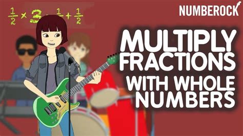 Multiplying Fractions With Whole Numbers Song By NUMBEROCK Math Songs Sixth Grade Math Math