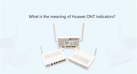 What Is The Meaning Of Huawei Ont Indicators Thunder