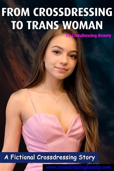 From Crossdressing To Trans Woman Crossdressing Story Ebook Beauty