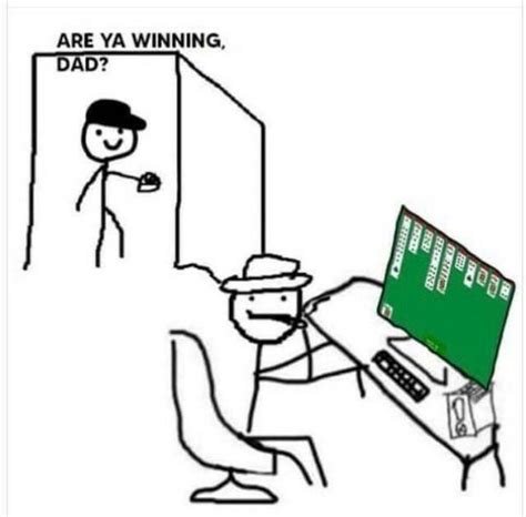 I Cant Really Tell Are Ya Winning Son Know Your Meme