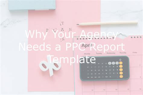 Why Your Agency Needs A Ppc Report Template