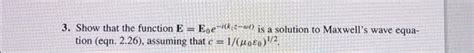 Solved 3 Show That The Function E E0e−i Kzz−ωh Is A