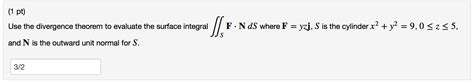 solved use the divergence theorem to evaluate the