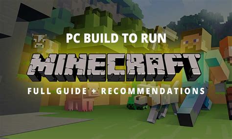 Pc Build To Run Minecraft Full Guide Build My Pc