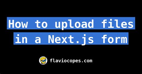 How To Upload Files In A Nextjs Form
