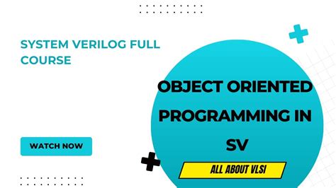 Introduction To Object Oriented Programming In System Verilog System Verilog Full Course