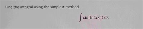 solved find the integral using the simplest
