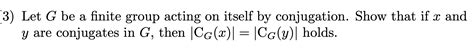 Solved 3 Let G Be A Finite Group Acting On Itself By Chegg Com