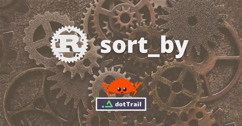 Rust Vec型をsortbyで昇順・降順に並び替える Dottrail