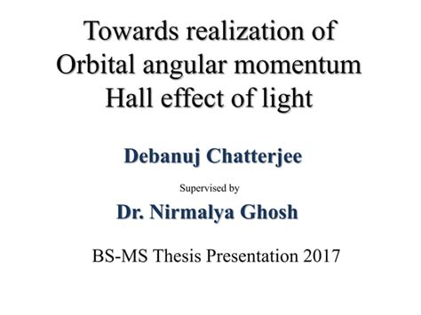Towards Realization Of Orbital Angular Momentum Hall Effect Of Light Masters Thesis 2017