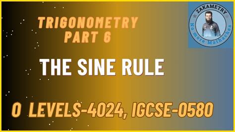 6 Trigonometry The Sine Rule O Levels 4024 Igcse 0580 Mathematics Youtube