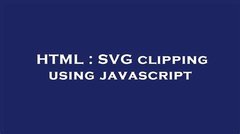 Html Svg Clipping Using Javascript Youtube