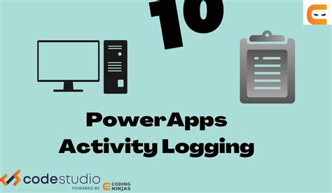 Power Apps Activity Logging Naukri Code 360