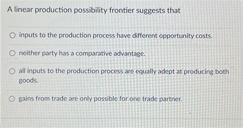 Solved A Linear Production Possibility Frontier Suggests