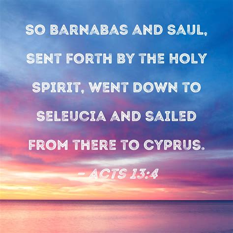 Acts 13 4 So Barnabas And Saul Sent Forth By The Holy Spirit Went