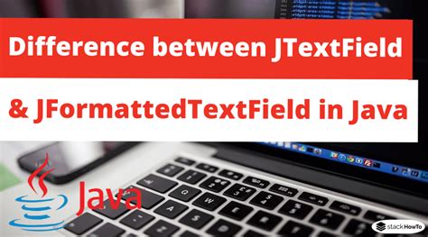 Difference Between Jtextfield And Jformattedtextfield In Java Stackhowto