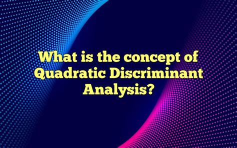 What Is The Concept Of Quadratic Discriminant Analysis