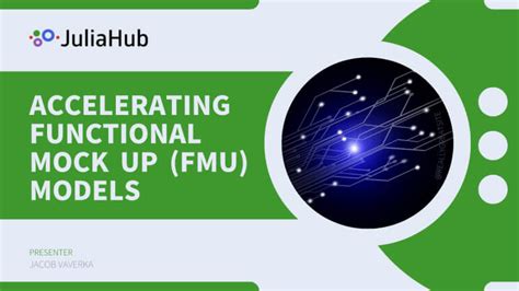 Webinar Accelerating FMU Models JuliaHub